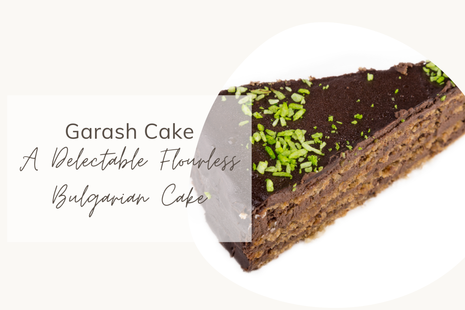 Garash Cake: A Delectable Flourless Bulgarian Cake – Share My Kitchen
