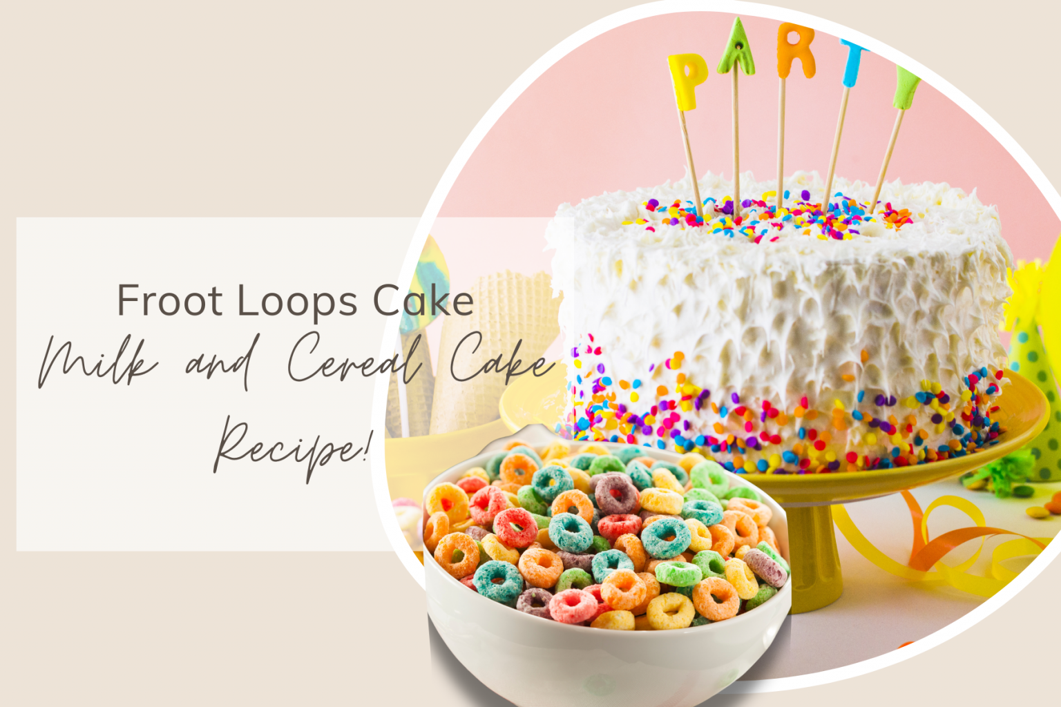 Froot Loops Cake – Milk and Cereal Cake Recipe – Share My Kitchen